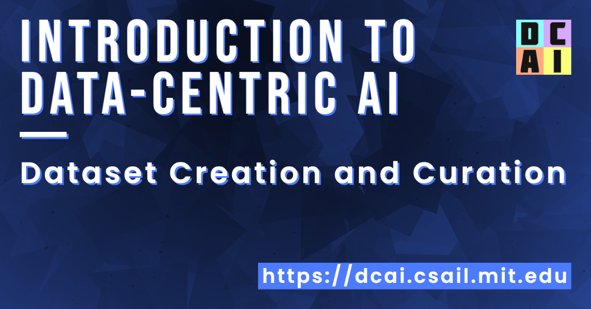 Dataset Creation And Curation · Introduction To Data Centric Ai 0841