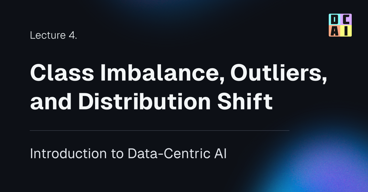 Class Imbalance, Outliers, and Distribution Shift · Introduction to Data-Centric AI